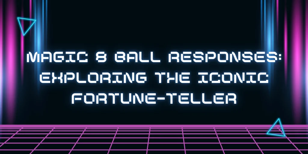 Magic 8 Ball Responses: Exploring the Iconic Fortune-Teller - Magic 8 Ball