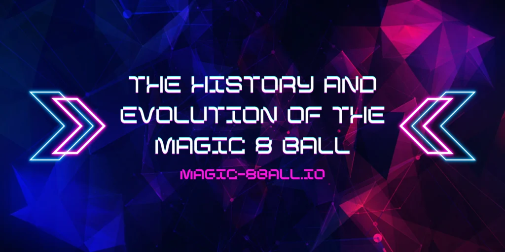 The History and Evolution of the Magic 8 Ball - Magic 8 Ball